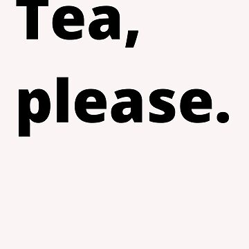 "Tea, please." Sticker for Sale by venomouspixie | Redbubble
