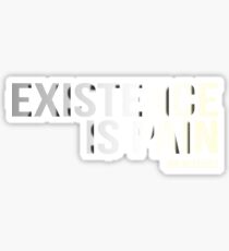 Existence Is Pain: Stickers | Redbubble