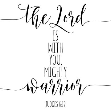 "The Lord Is With You Mighty Warrior, Judges 6:12. Bible Verse ...