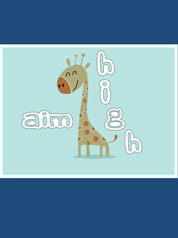 "Always aim high and reach far, tall cartoon giraffe motivation" by ...