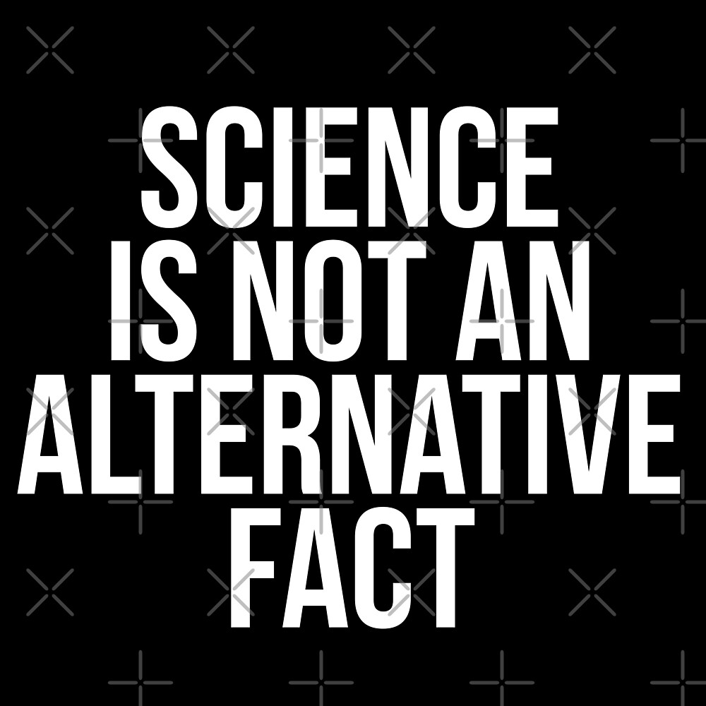 "Science is not an Alternative Fact" by MadEDesigns | Redbubble