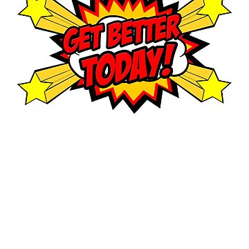 "GET BETTER TODAY!" Sticker for Sale by tdjeff02 | Redbubble