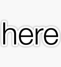 You Are Here: Stickers | Redbubble