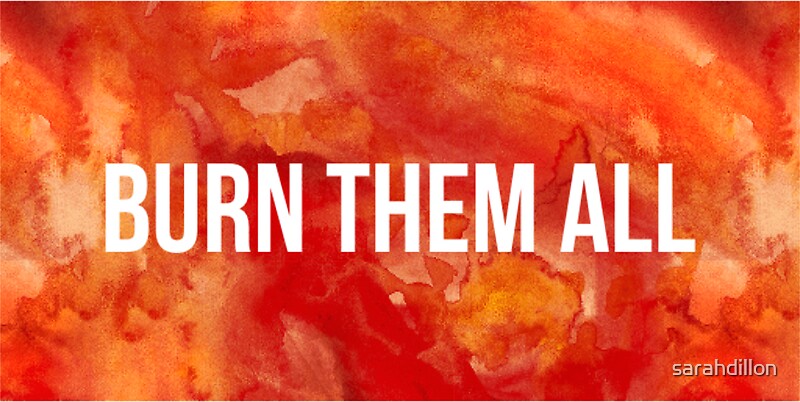 Burn Them All: Pegatinas | Redbubble