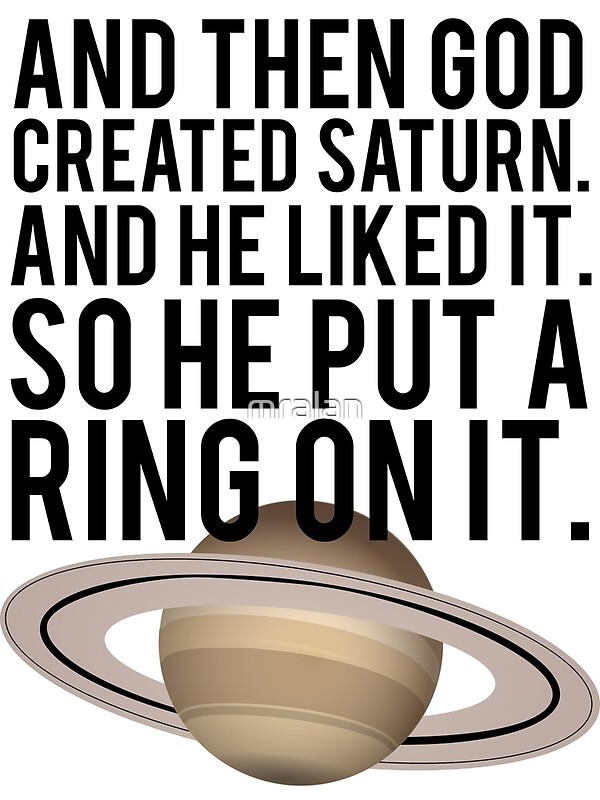 "God Created Saturn, Liked It.." by mralan | Redbubble