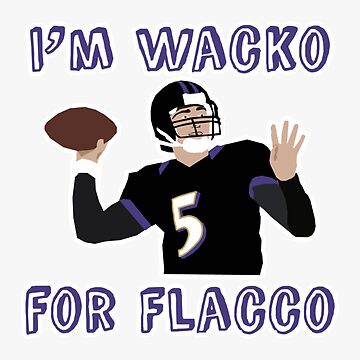 "i'm wacko for flacco- Limited Edition | Perfect Gift" Sticker for Sale ...