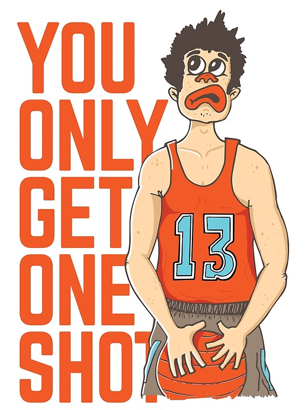 "you only get one shot!" by leothexplorer | Redbubble