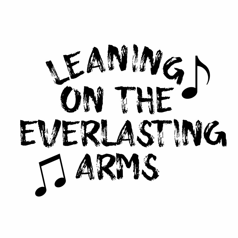 "Hymn Art: Leaning on the Everlasting Arms" by motivateme | Redbubble