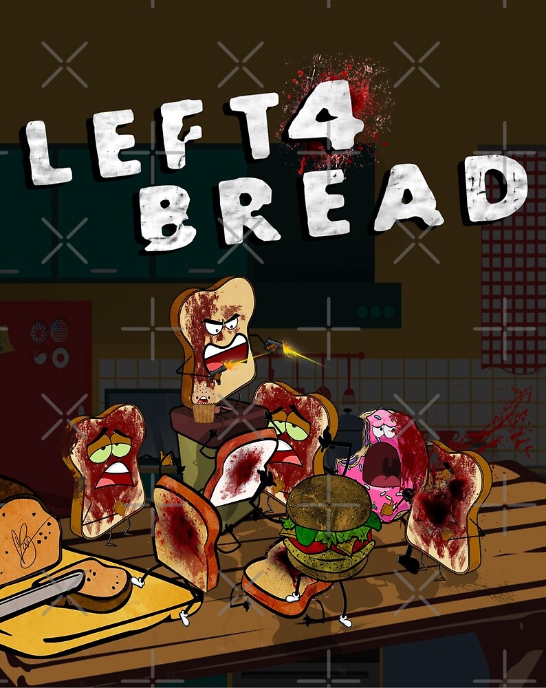 "Left 4 Bread" by BrokenPonyArt | Redbubble