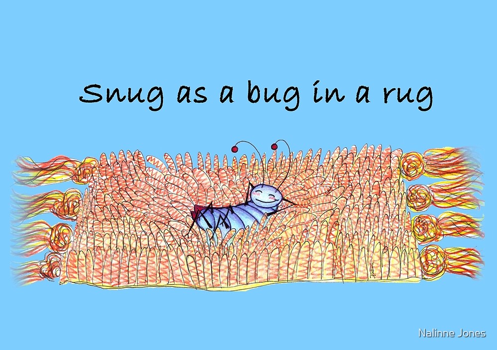 "Snug as a Bug in a Rug" by Nalinne Jones | Redbubble