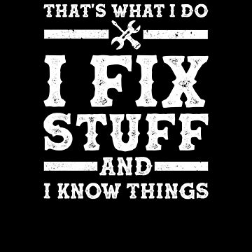 "that's what i do, i fix stuff and i build things" Essential T-Shirt ...