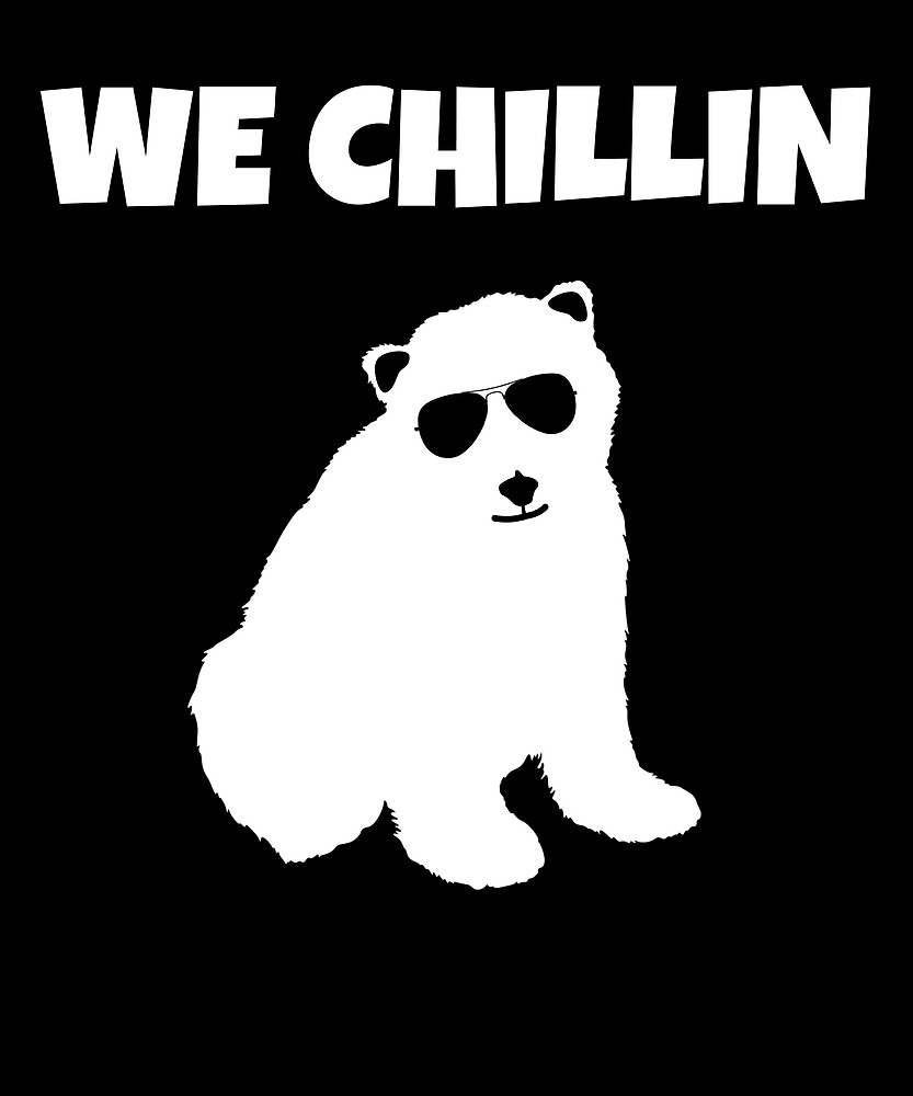 "We Chillin Polar Bear " by Kamerdra | Redbubble