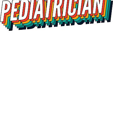 "Pediatrician Retro Vintage Label For The Best Pediatrician " Sticker ...