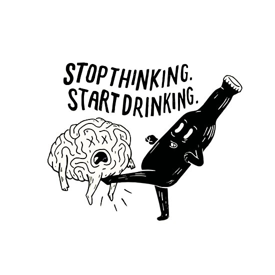 "stop thinking start drinking" Poster by wargaafrika | Redbubble