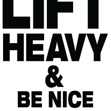 "Lift Heavy & Be Nice To People - gym slogan" Essential T-Shirt for ...