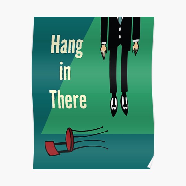 Hang In There Posters | Redbubble