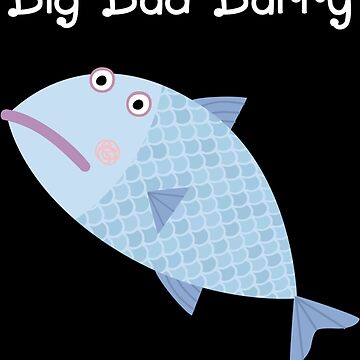 "Big Bad Barry " Poster for Sale by HALBREEDEN | Redbubble