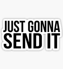 Just Gonna Send It: Stickers | Redbubble