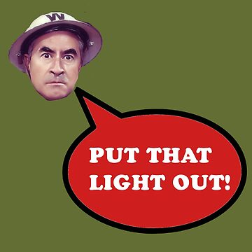 "Put that light out!" Poster for Sale by halibutgoatramb | Redbubble