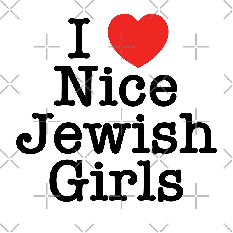 "I Love Nice Jewish Girls" by MadEDesigns | Redbubble