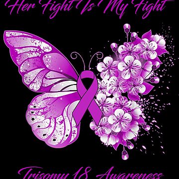 "Her Fight Is My Fight Trisomy 18 Awareness Butterfly Ribbon Gifts ...
