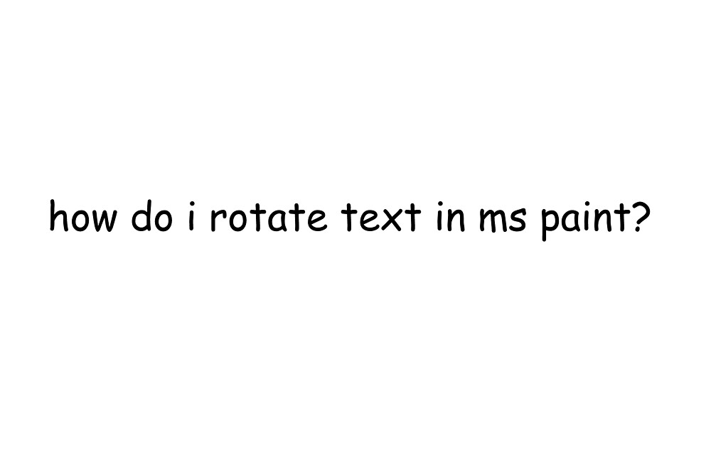 "how do i rotate text in ms paint" by DelChefo | Redbubble