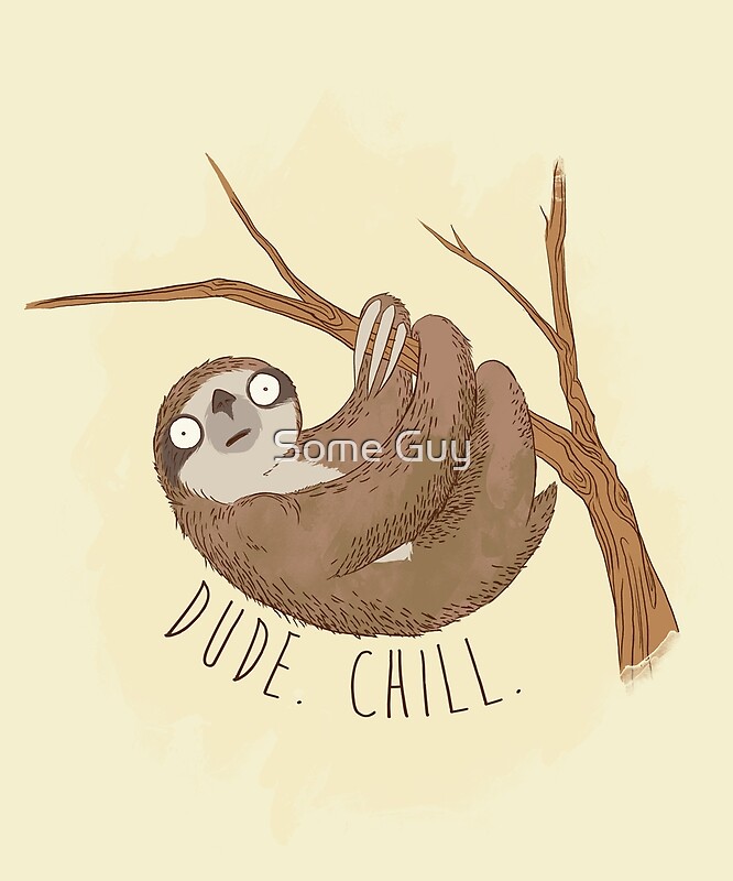 "Chill Sloth" by Some Guy | Redbubble