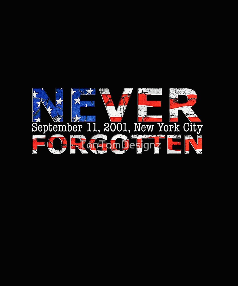 "Never Forgotten, 911 September 11 Memorial Art" by TonTomDesignz ...
