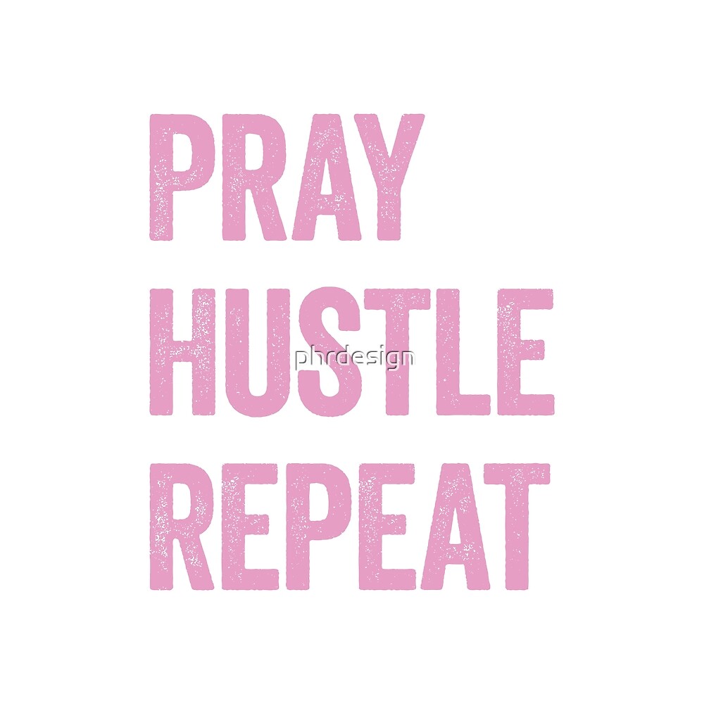 "Pray Hustle Repeat Rough Pink Text" by phrdesign | Redbubble