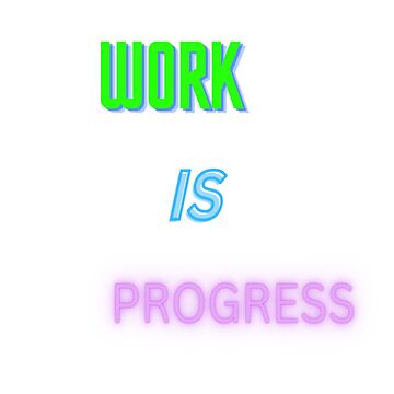 "WORK IS PROGRESS" Sticker for Sale by itzdaxi | Redbubble