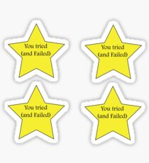 You Tried: Stickers | Redbubble