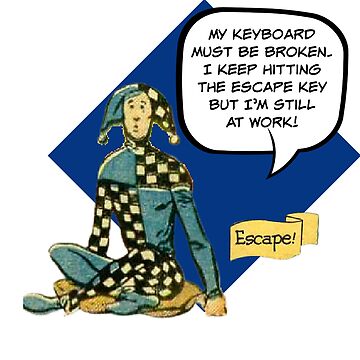 "Keep Hitting Escape But I'm Still at Work - Office Humor" Art Board ...