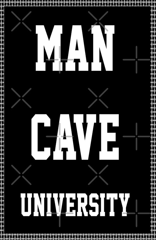 "Man Cave University" by Jane Holloway | Redbubble
