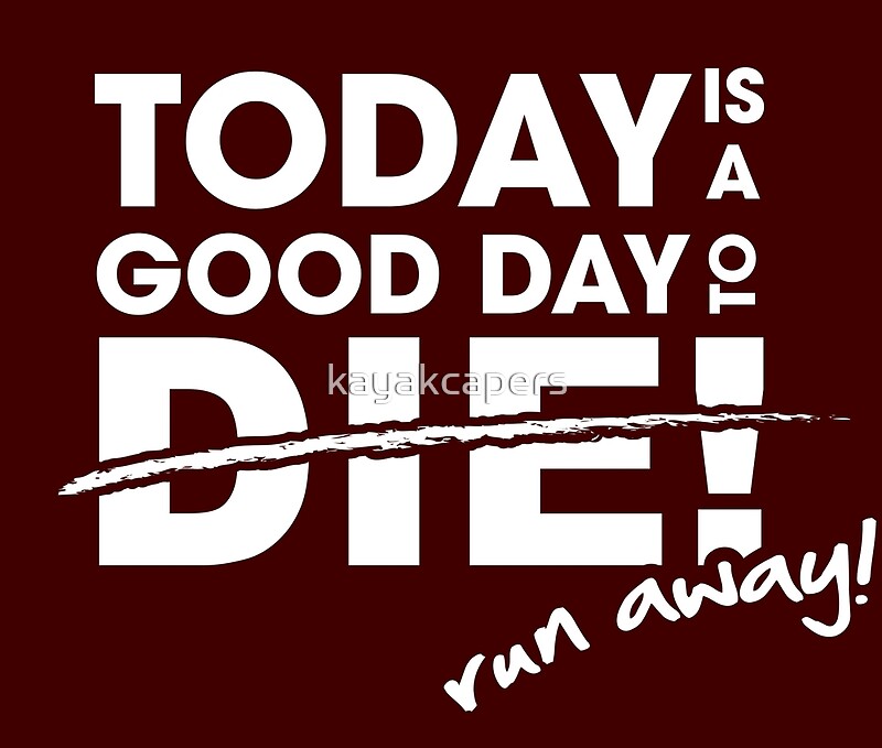 "Today is a good day to run away" by kayakcapers | Redbubble