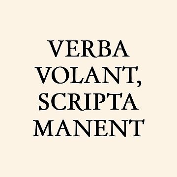 "Verba volant, scripta manent" Photographic Print for Sale by ...