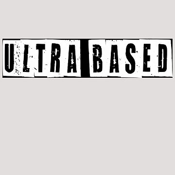 "Ultra Based " Sticker for Sale by HiddenStar02 | Redbubble