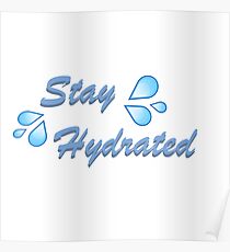 Stay Hydrated Posters | Redbubble