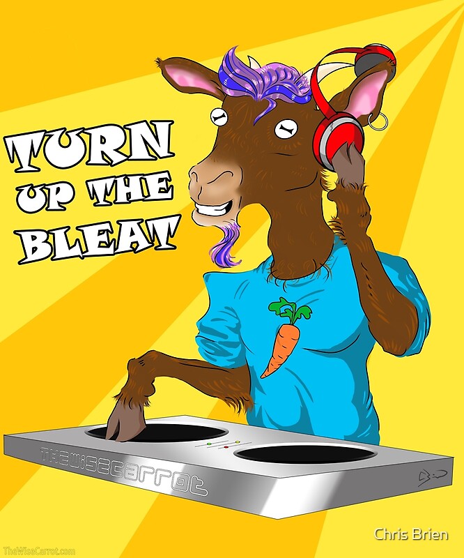 "Turn up the BLEAT - DJ Goat" by thewisecarrot | Redbubble