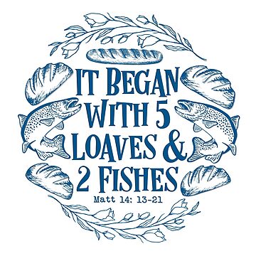 "It Began With 5 Five Loaves And 2 Two Fishes Matthew 14 verse 13 - 21 ...