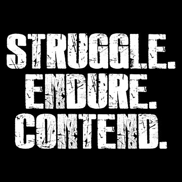 "Struggle. Endure. Contend. (Weathered)" Sticker for Sale by Ukid ...