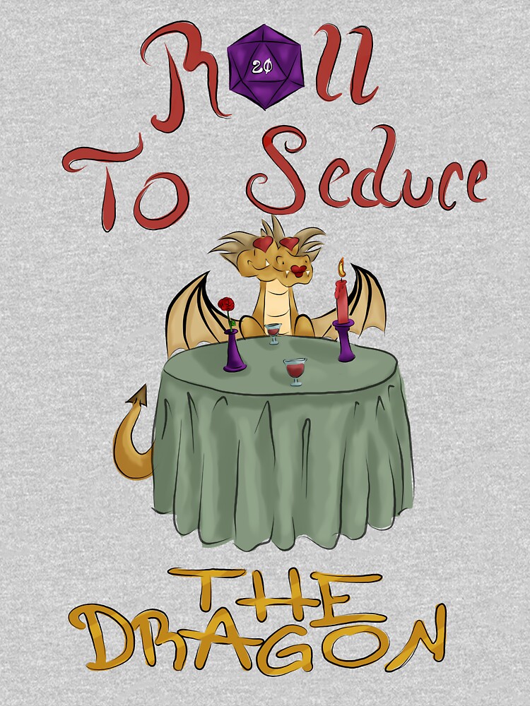 Roll To Seduce The Dragon T Shirt By Rhdcarts Redbubble