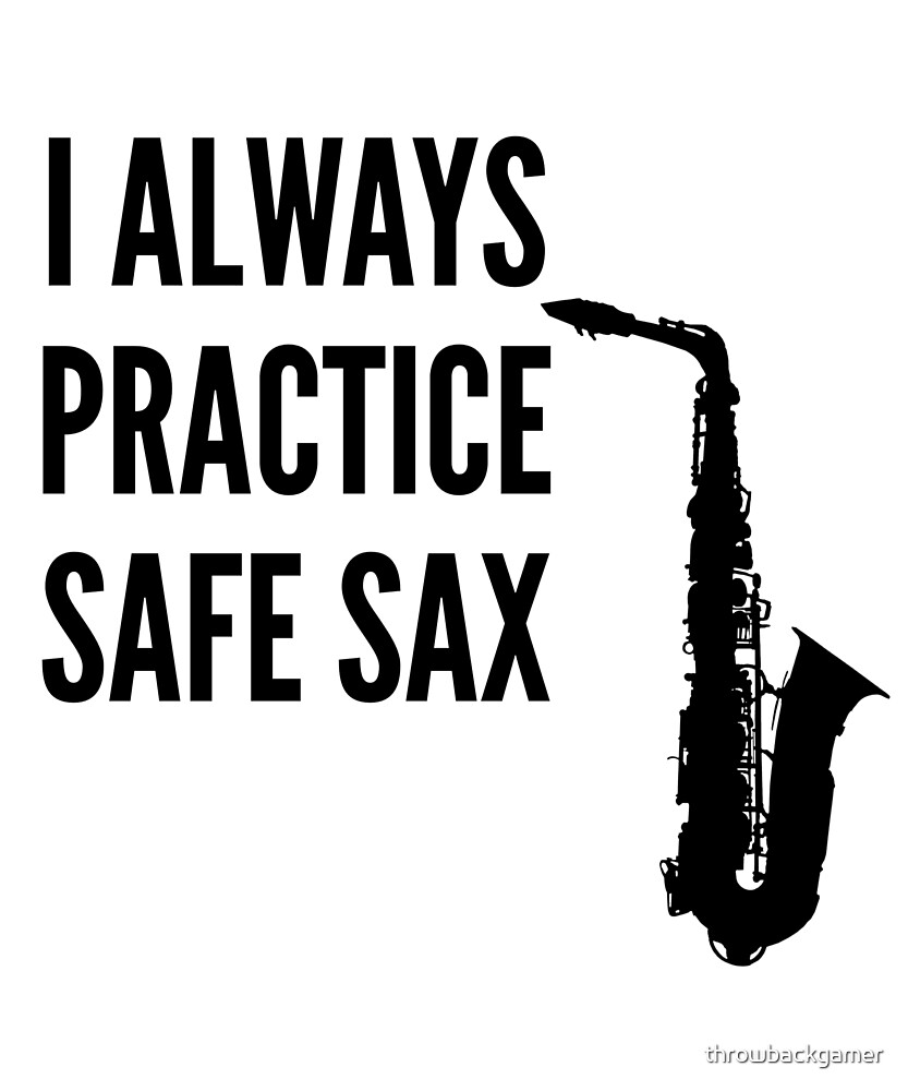 "I Always Pratice Safe Sax Saxophone Gift Idea" by throwbackgamer ...