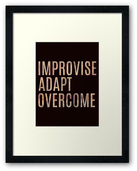 "Improvise, Adapt, Overcome " Framed Art Print by Kaijester | Redbubble