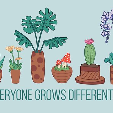 "Everyone Grows Differently" Sticker for Sale by Kieran Craft | Redbubble