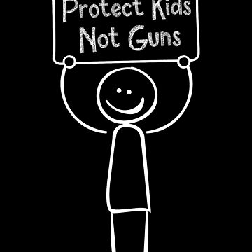 "Protect Kids Not Guns, Stop Gun Violence Quotes, Protect Children Not ...
