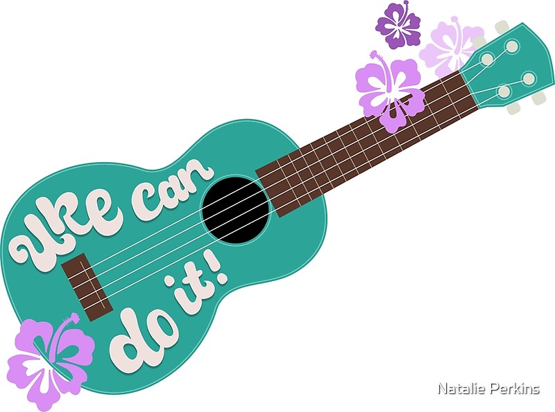 "Uke Can Do It" by Natalie Perkins | Redbubble