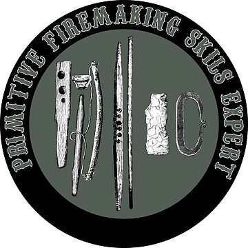 "Primitive firemaking skills expert" Sticker for Sale by djomla88 ...