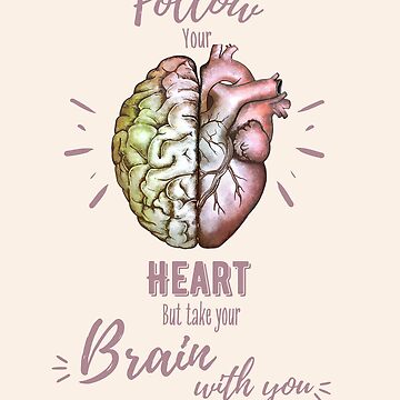 "Follow heart but take your brain with you, right balance between brain ...