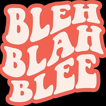 "Nonsense Bleh Blah Blee (Vintage Orange)" Sticker for Sale by ...