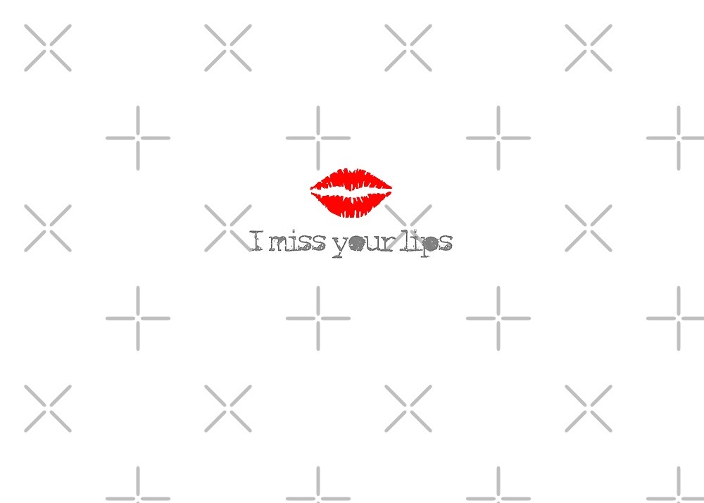 "miss your lips" by emmepi | Redbubble